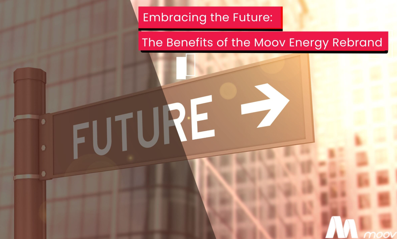 Embracing the Future: The Benefits of the Moov Energy Rebrand | Moov Energy